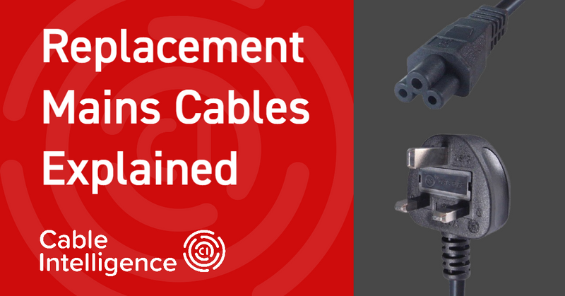 Replacement Mains Cables Explained - Cable Intelligence